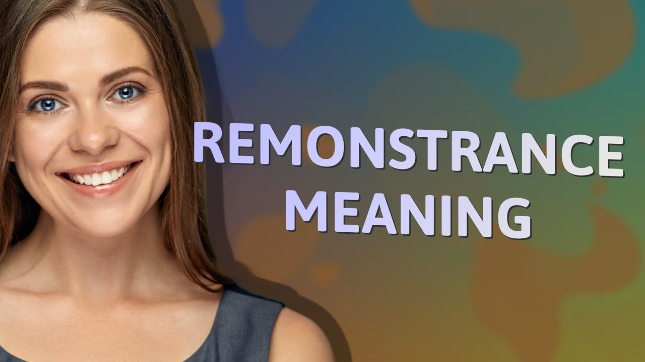Remonstrance | meaning of Remonstrance - YouTube
