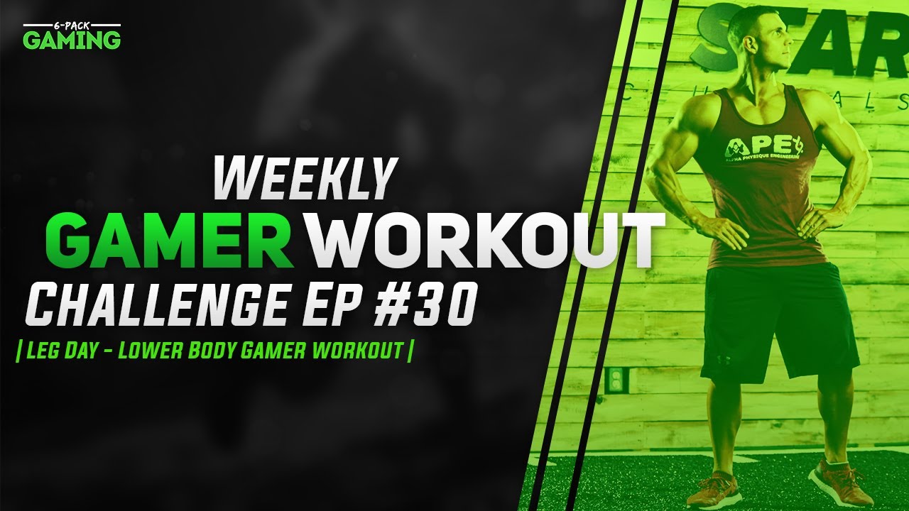 Leg Day - Lower Body Gamer Workout | Weekly Gamer Workout Challenge #30 ...