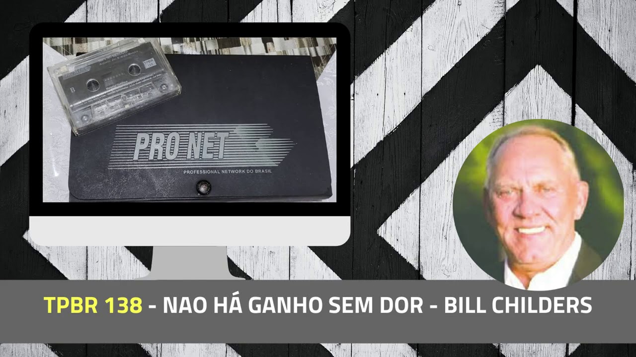 TPBR 138 NÃO HÁ GANHO SEM DOR BILL CHILDERS ESTÉREO - YouTube