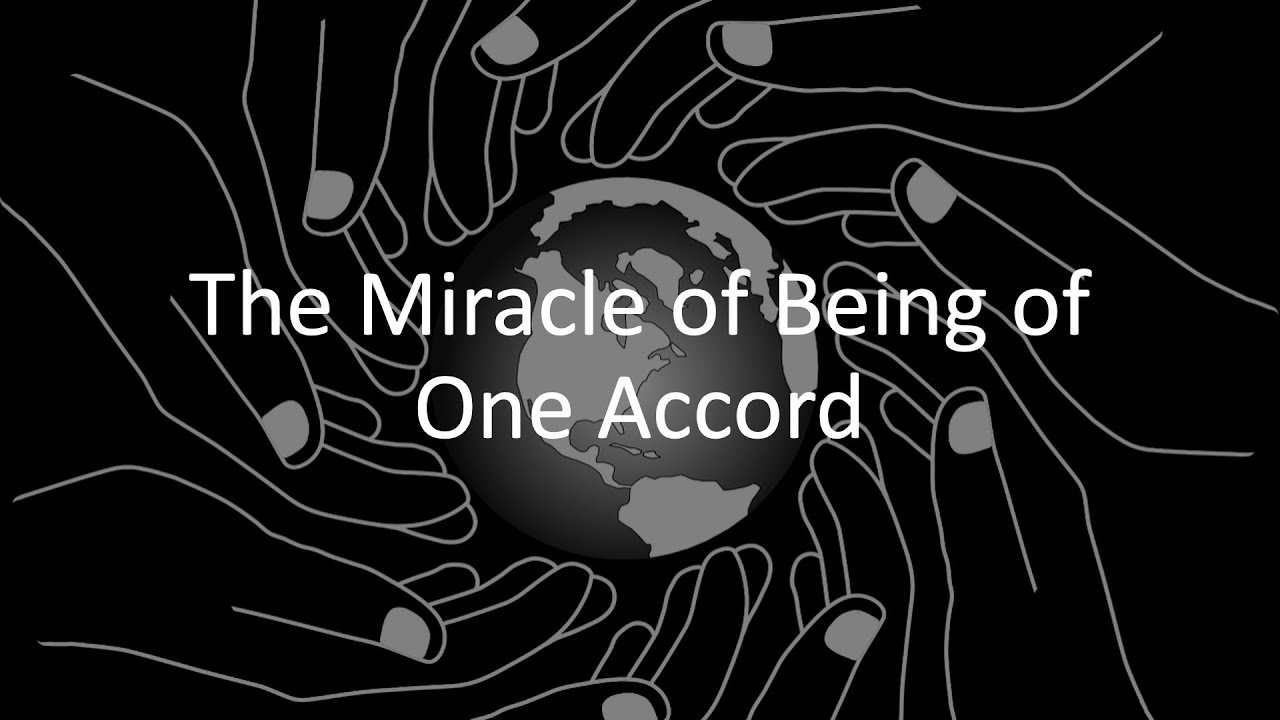 The Miracle of Being of One Accord - YouTube