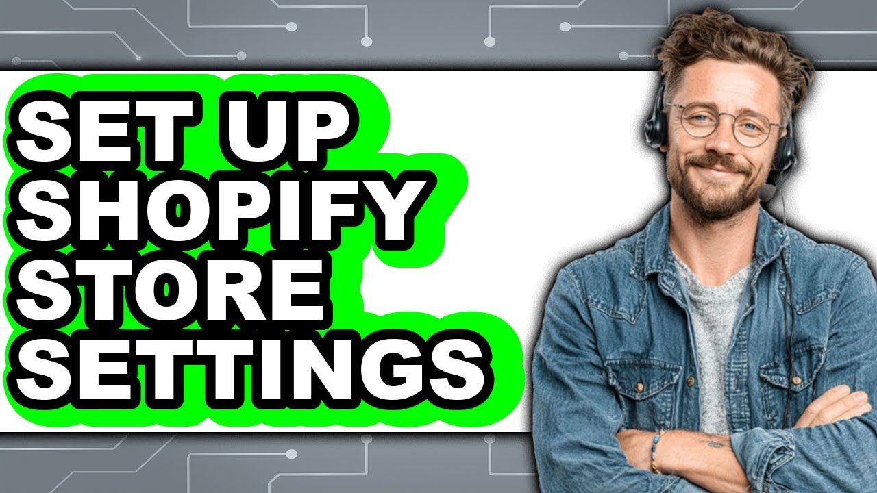 How to Set Up Shopify Store Settings (UPDATED 2025) - YouTube