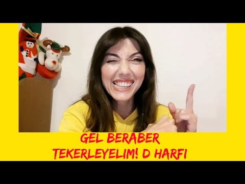 Gel Beraber Tekerleyelim? D HARFİ