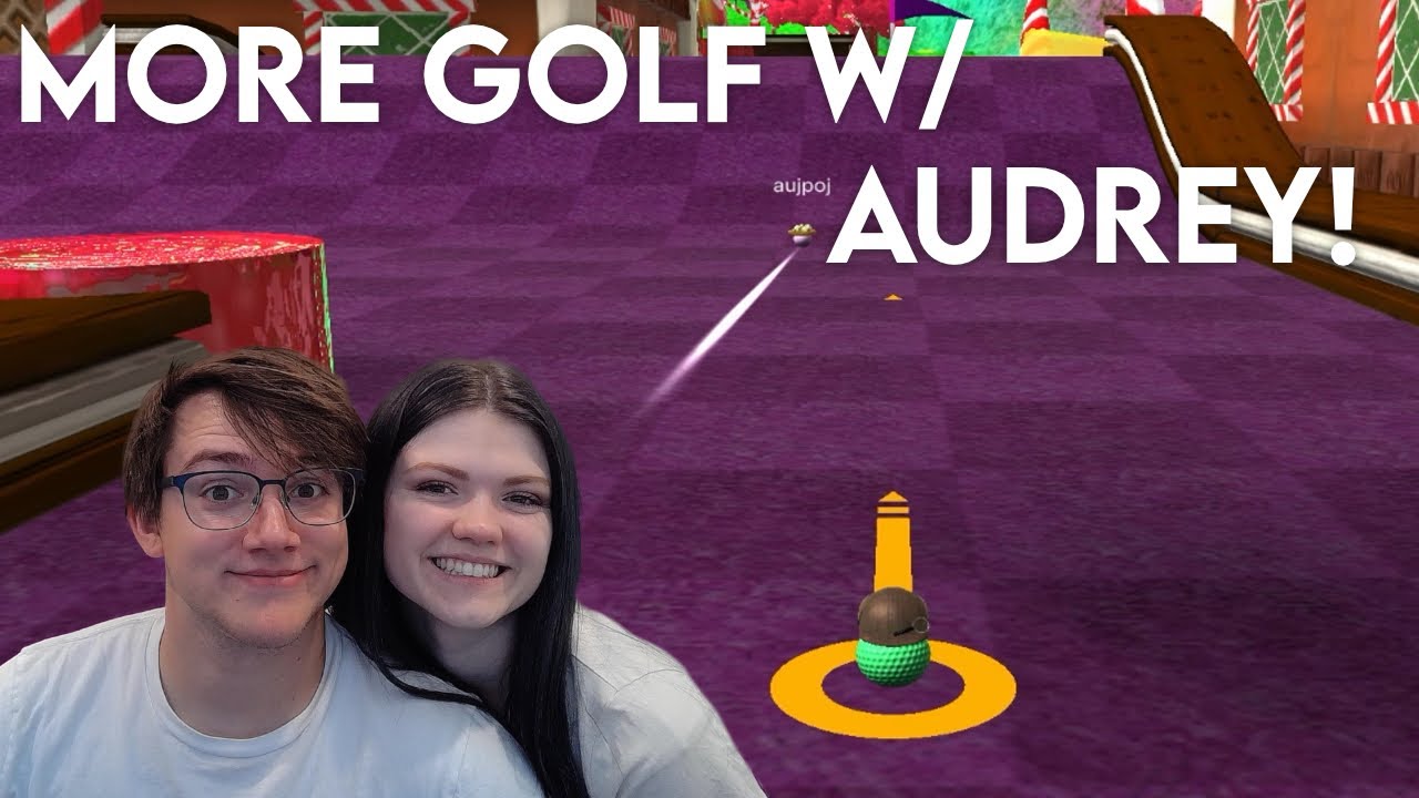 Craziest Mini Golf Game, with Audrey! | agoodhumoredwalrus gaming - YouTube