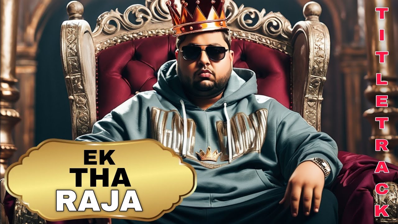 EK THA RAJA | Album Title Track | Badshah New Album Title Track | Title ...