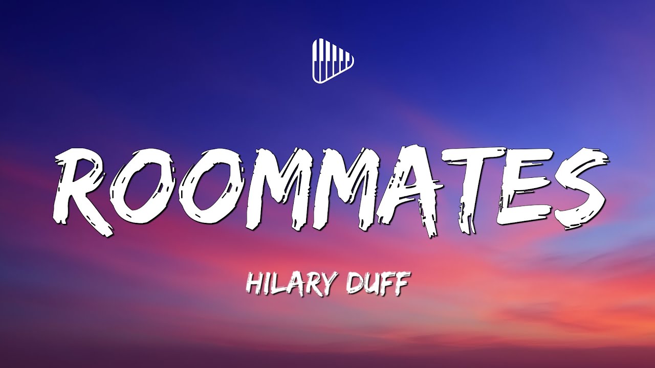 Hilary Duff - Roommates (Lyrics) - YouTube