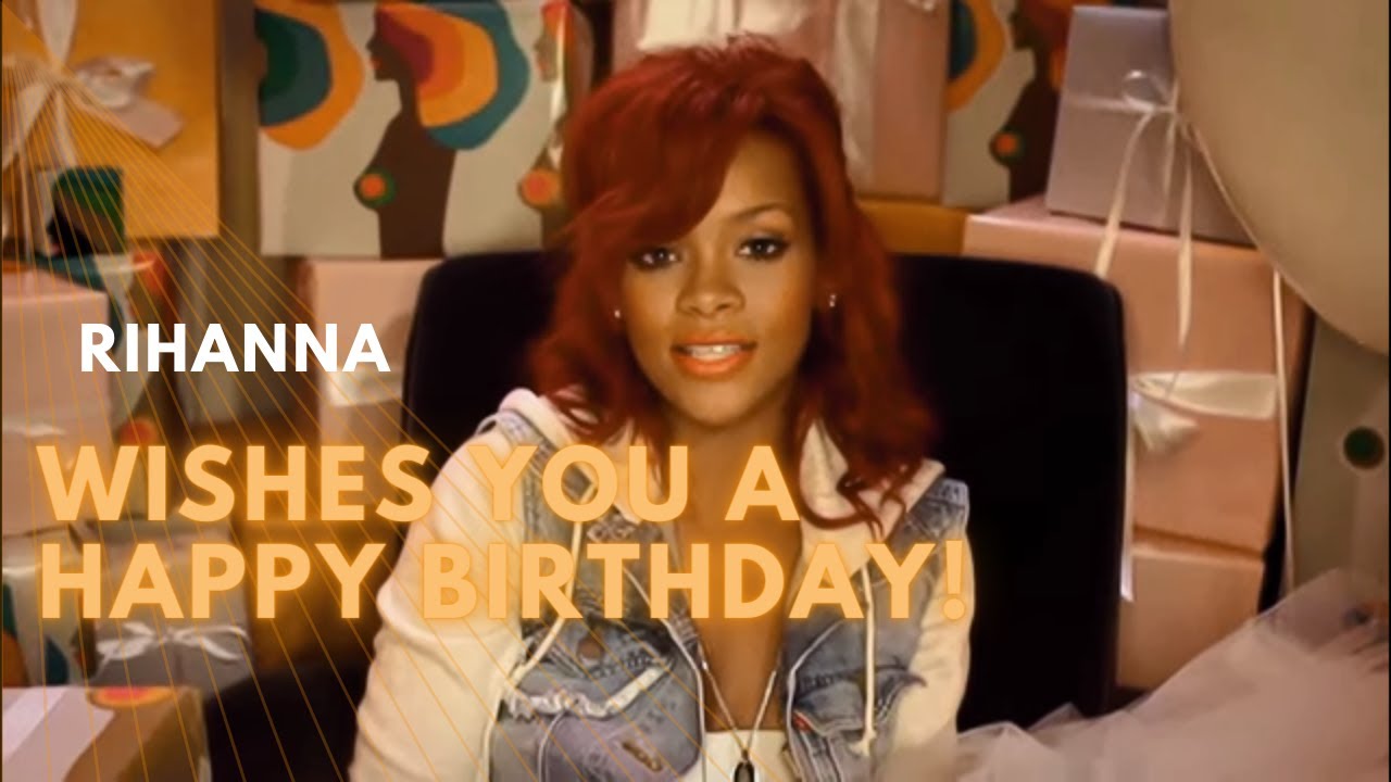 Rihanna Wishes You a Happy Birthday - YouTube