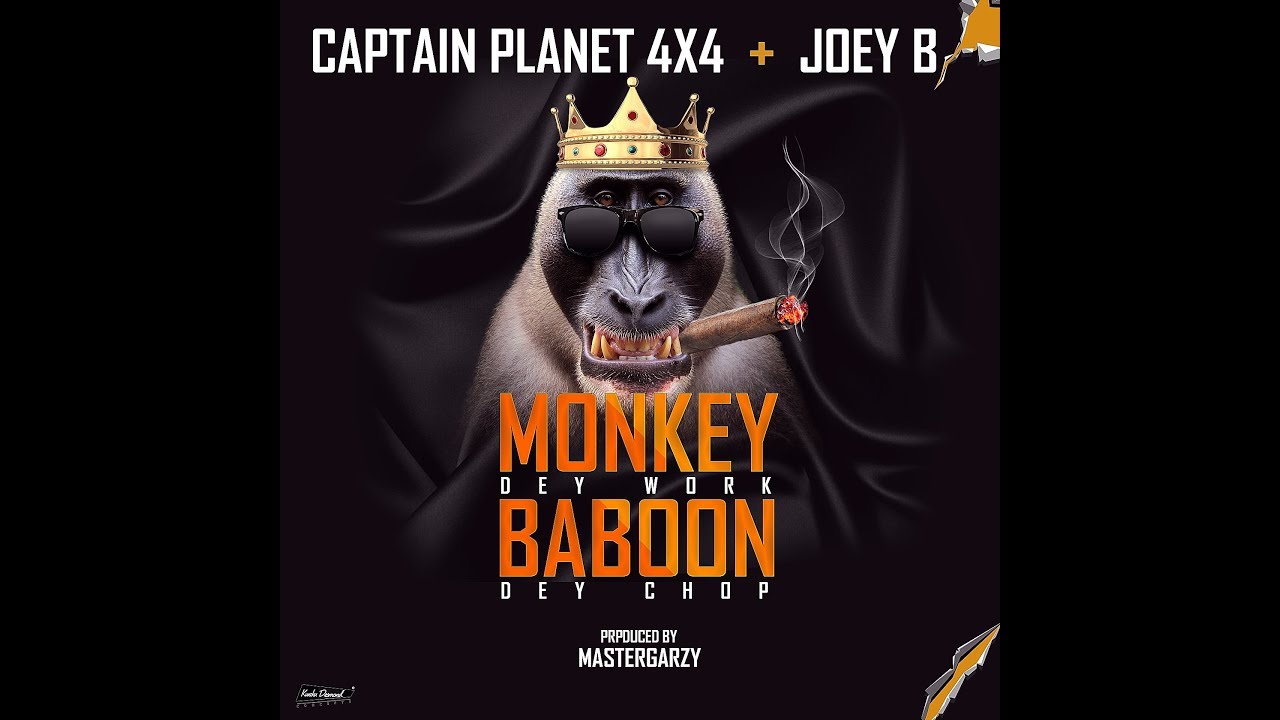 Captain Planet (4x4) - Monkey Dey Work Baboon Dey Chop ft. Joey B - YouTube