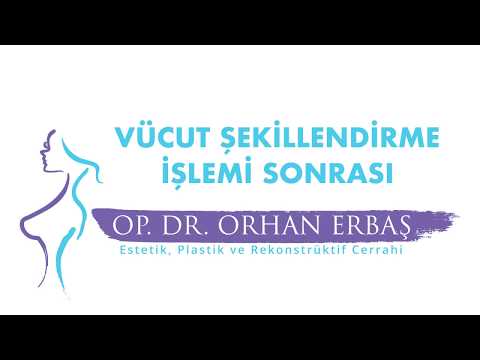 Op. Dr. Orhan Erbaş / Vücut Şekillendirme İşlemi Sonrası Süreç