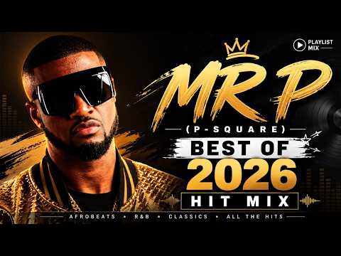 Best of Mr P 2026 Mix Latest Mr P Songs 2026 | Afrobeat Hits Playlist Mix