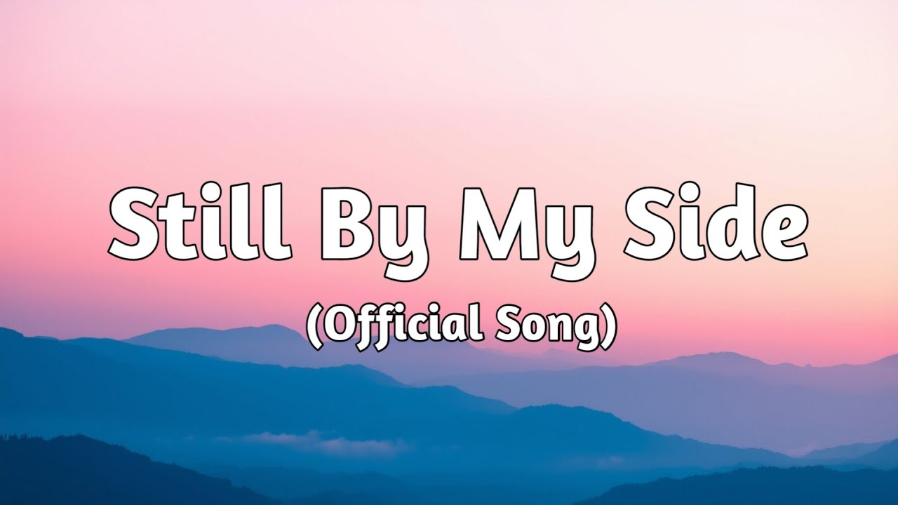 Still By My Side | Emotional Ballad of Loyalty and Unwavering Love ...