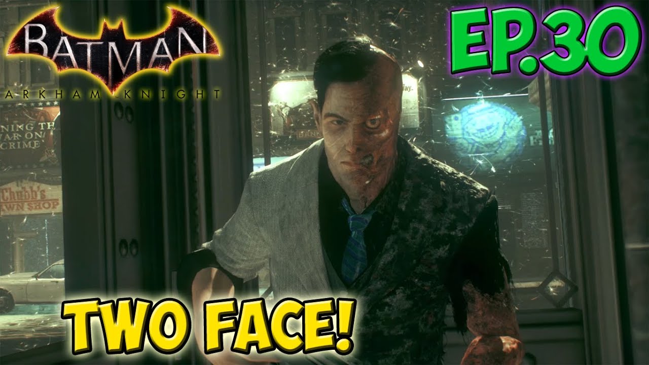 Batman: Arkham Knight - Two Face! [Ep.30] - YouTube
