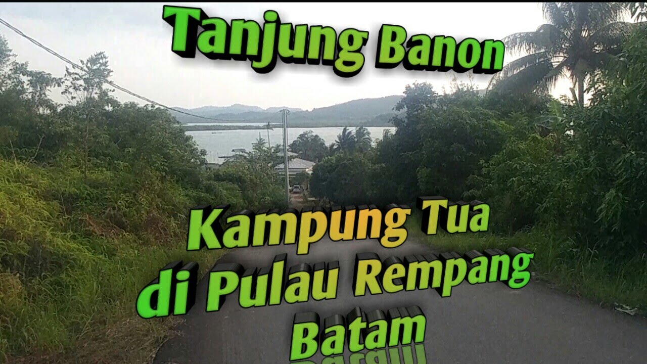 Tanjung Banon Kampung Tua di Pulau Rempang Batam #video #rempang - YouTube