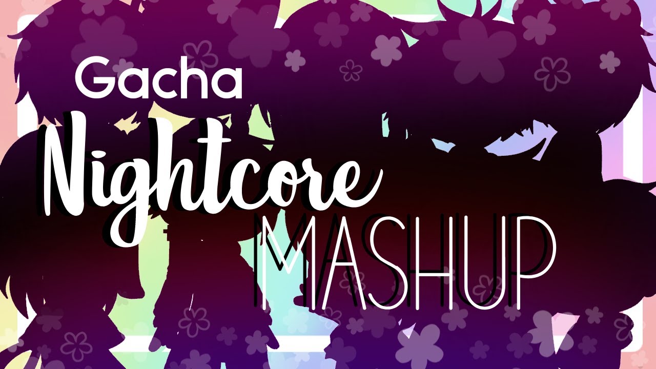 Gacha Nightcore Mashup (2021 ver.) // Ft. GlamSquad, Friends, IRL Me ...