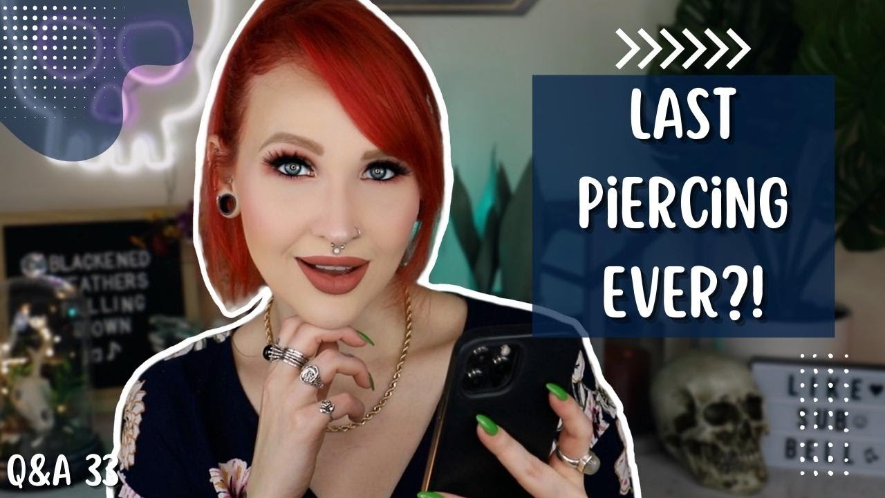 LAST PIERCING EVER?! | Body Mods Q&A 33 - YouTube
