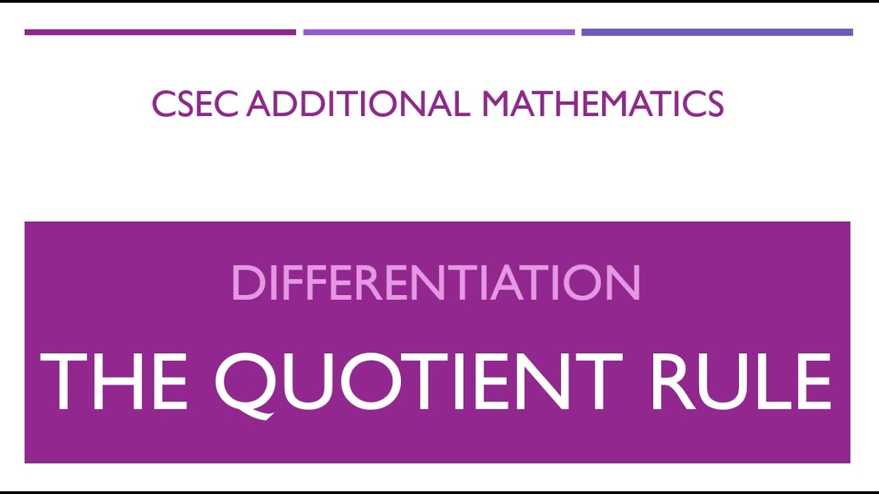 CSEC Add Maths - Differentiation (Part 4): The Quotient Rule - YouTube