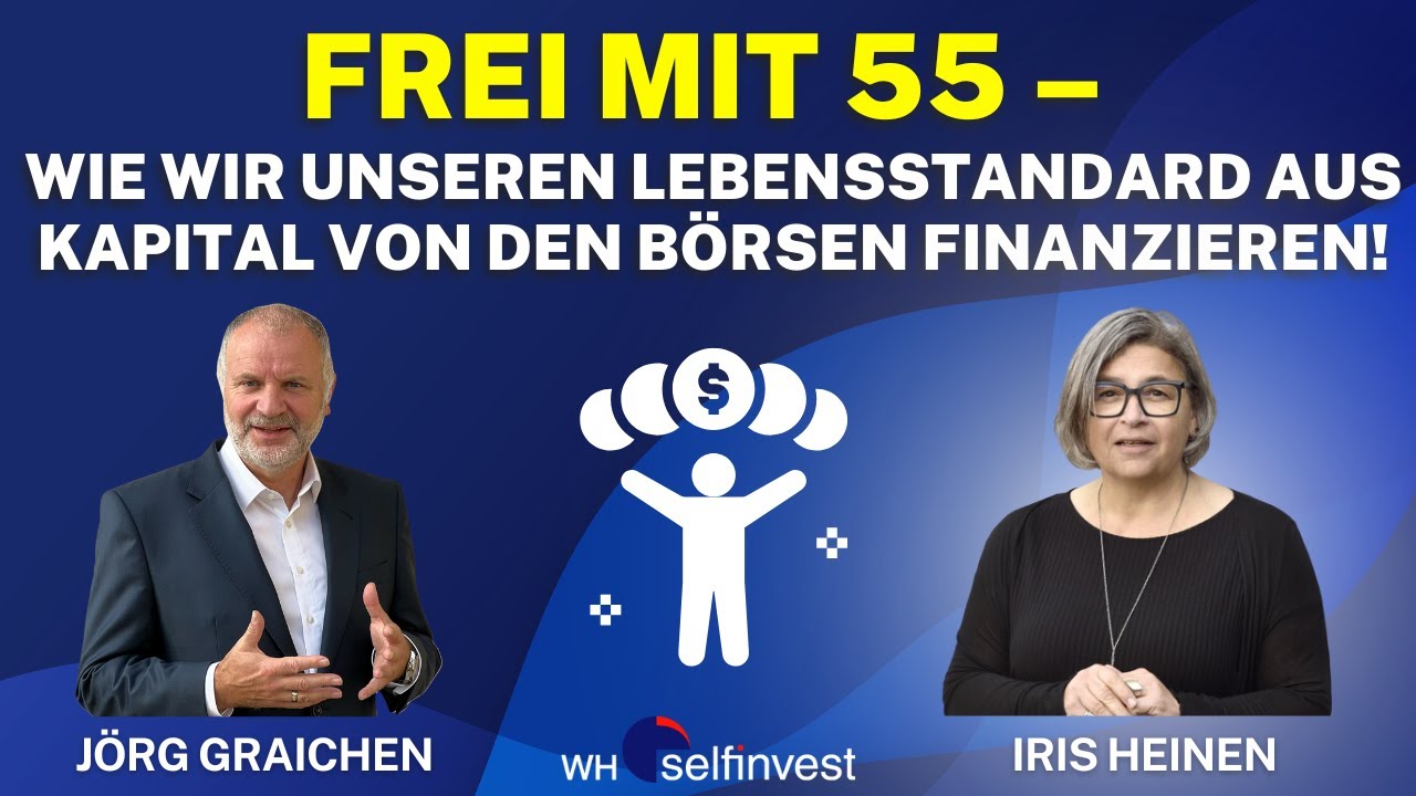 Frei mit 55 – Wie wir unseren Lebensstandard aus Kapital von den Börsen ...