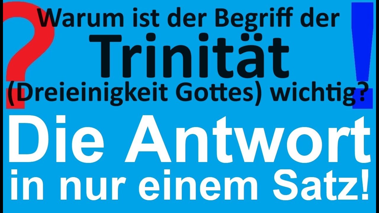 Warum ist der Begriff der Trinität (der Dreieinigkeit Gottes) wichtig ...