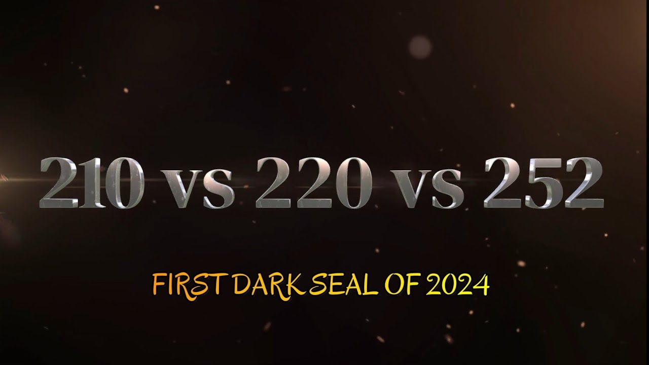 210 VS 220 VS 252 | First Dark Seal Of the Year Madness| Doomsday Last ...