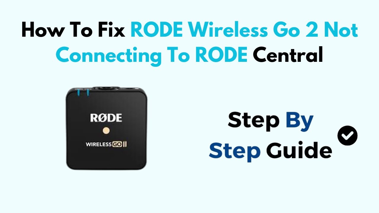 How To Fix RODE Wireless Go 2 Not Connecting To RODE Central - YouTube