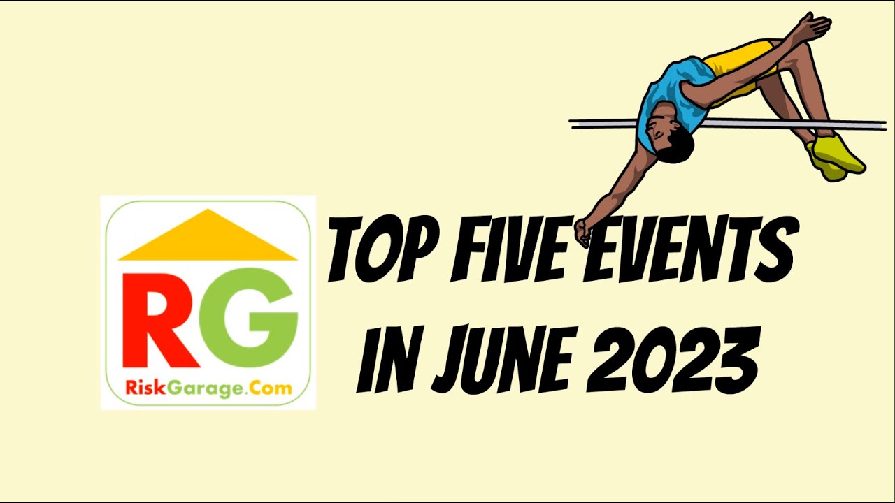 Top Five Events In June 2023 How Risk Management Can Be Applied top-five-events-in-june-2023-how-risk-management-can-be-applied