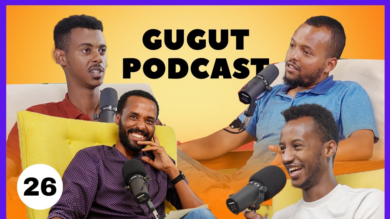 በጥያቄ አጣደፉን - ከ GUGUT PODCAST ጋር የተደረገ ቆይታ | S03 EP26 - YouTube