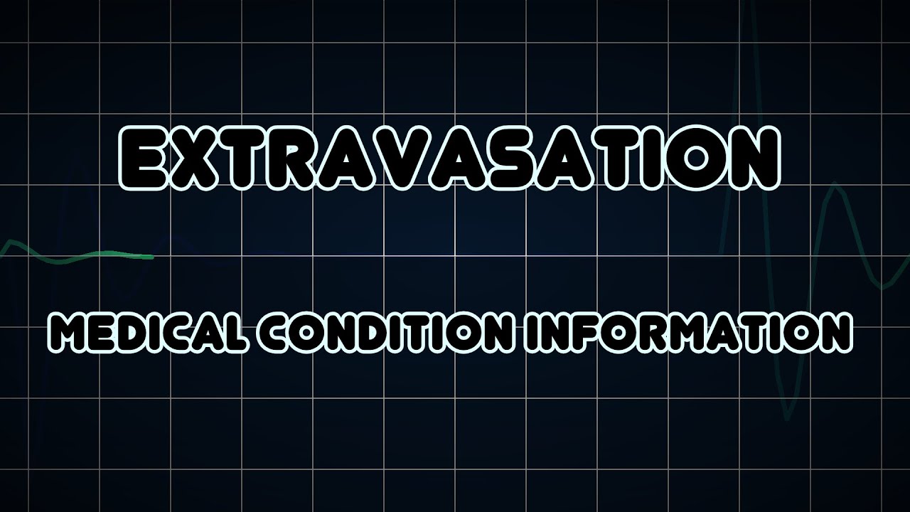 Extravasation (Medical Condition) - YouTube