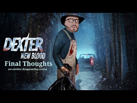 Dexter New Blood : Final Thoughts - yes another disappointing ending ...