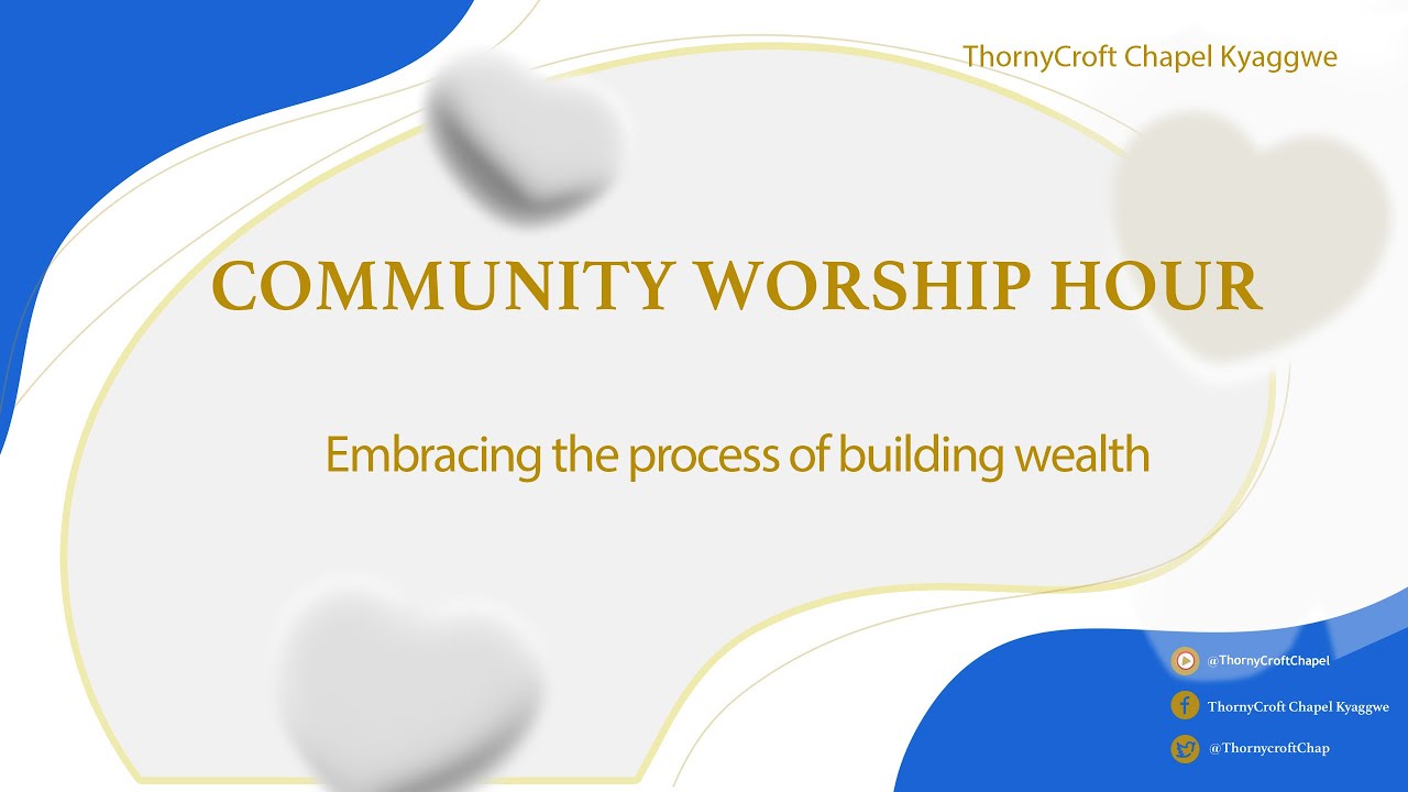 Community worship | Embracing the process of building wealth | Mr ...