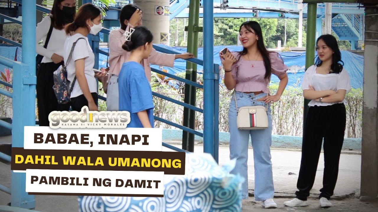 Babae, inapi dahil wala umanong pambili ng damit?! | Good News - YouTube