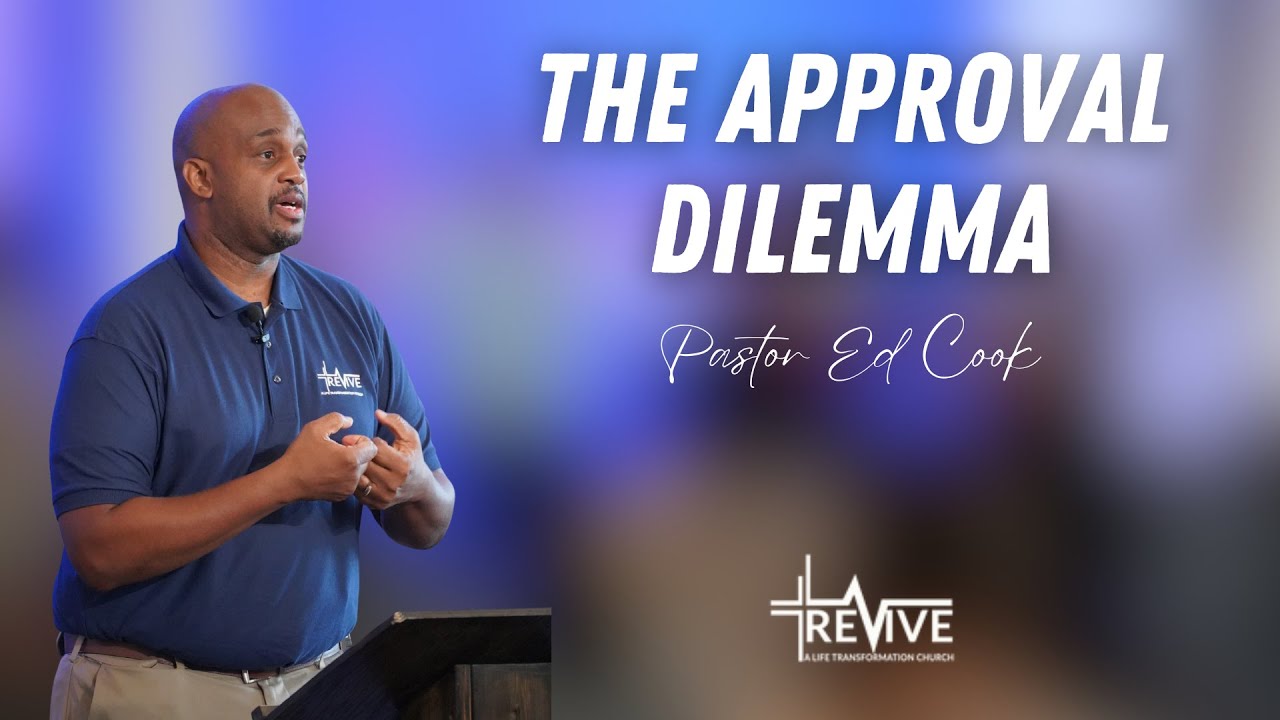 The Approval Dilemma | Pastor Ed Cook - YouTube