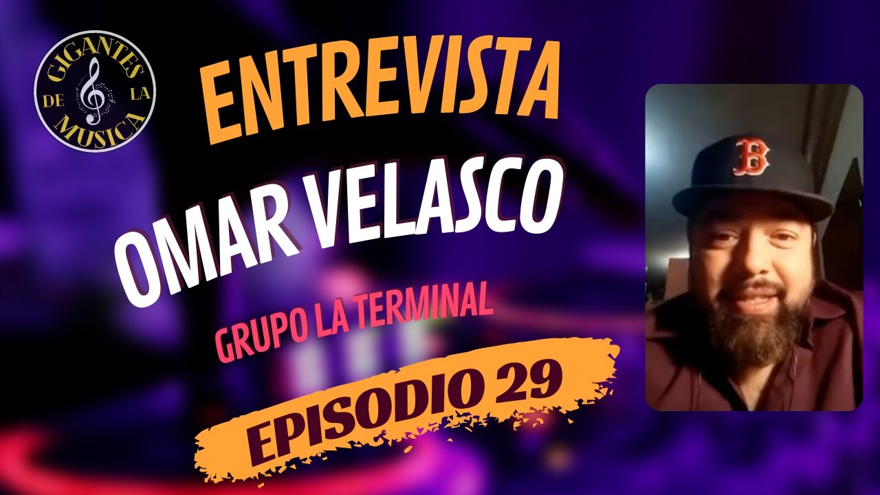 Omar Velasco - Grupo La Terminal |Episodio 29 | Gigantes de la Musica ...