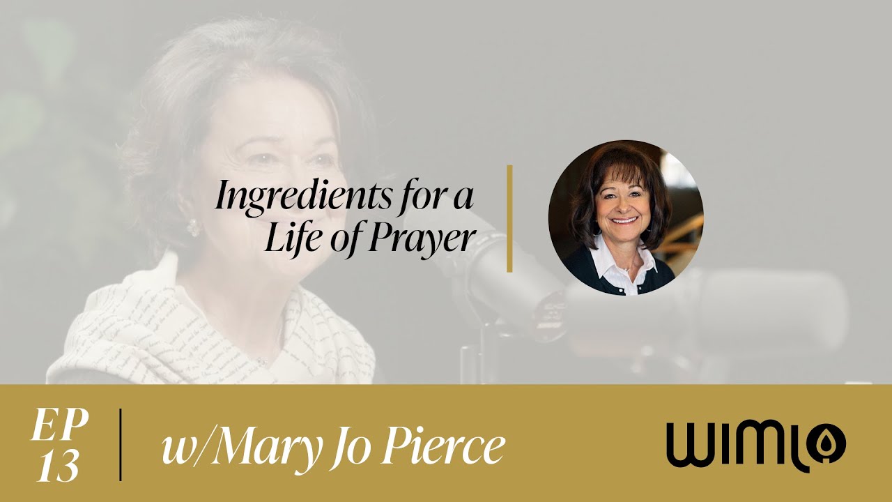 Ingredients for a Life of Prayer | Mary Jo Pierce | WIML Podcast - YouTube