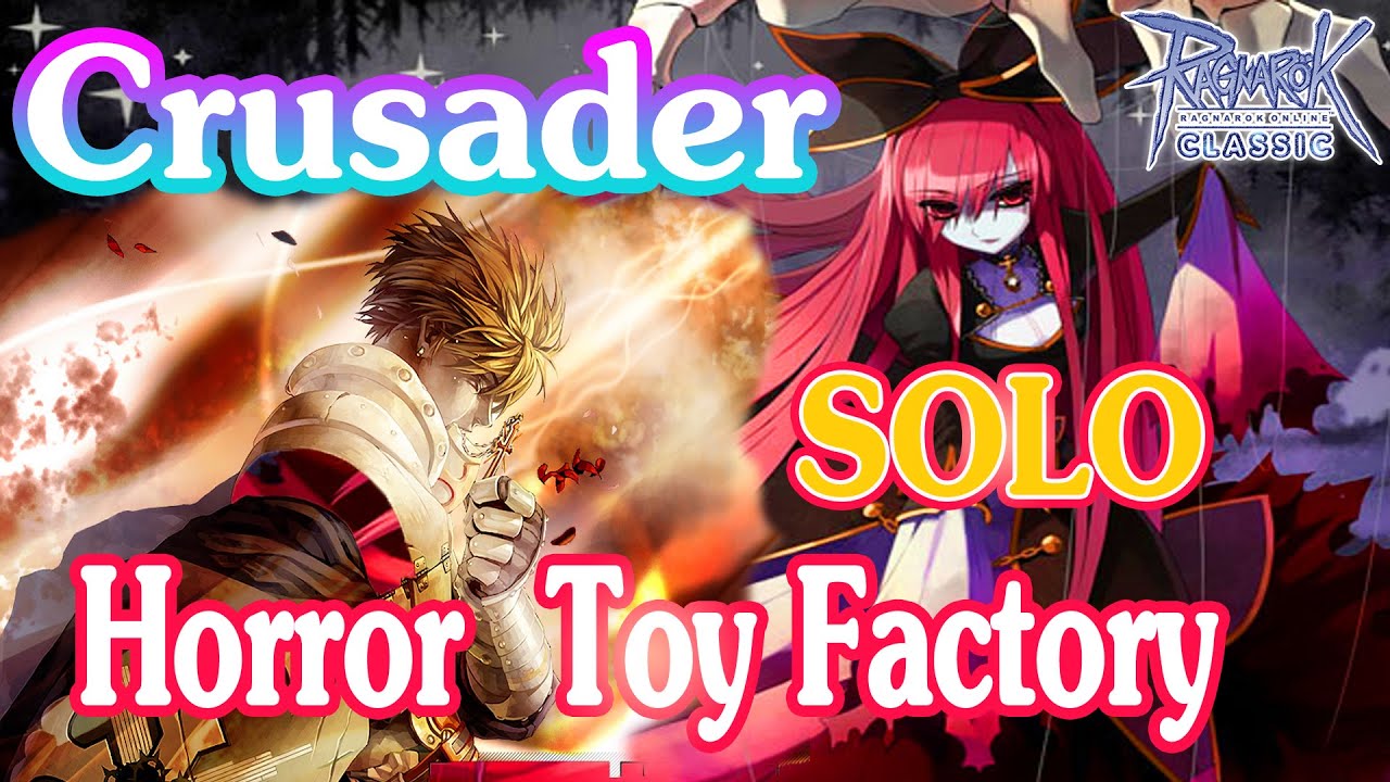 Crusader solo ดัน Horror Toy ง่าย ๆ - Ragnarok classic - YouTube