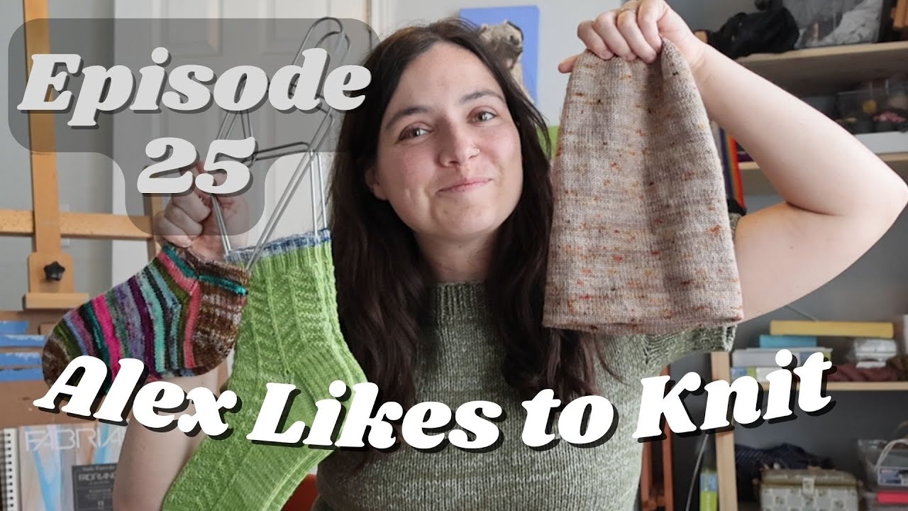 Episode 25 - Alex Likes to Knit - Knitting Podcast - YouTube