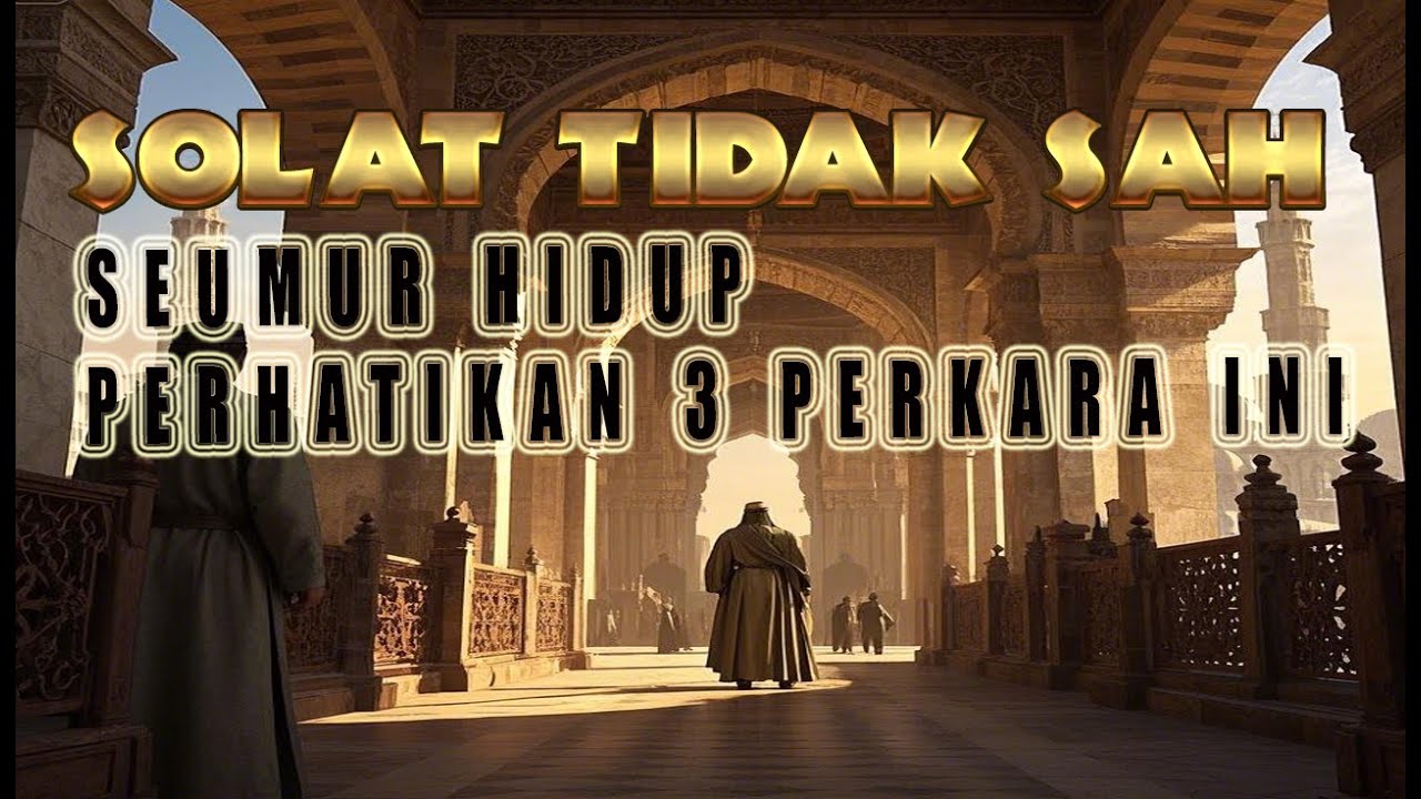 SOLAT TIDAK SAH PERHATIKAN 3PERKARA INI #ngaji76 - YouTube