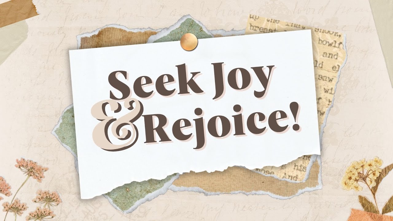 Seek Joy & Rejoice! - YouTube