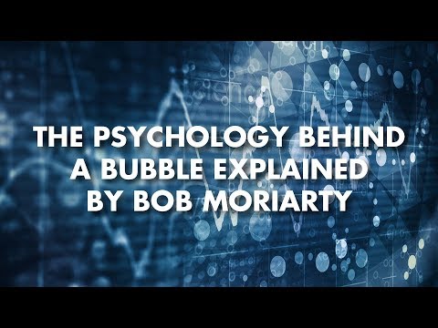 The Psychology Behind A Bubble Explained By Bob Moriarty - YouTube