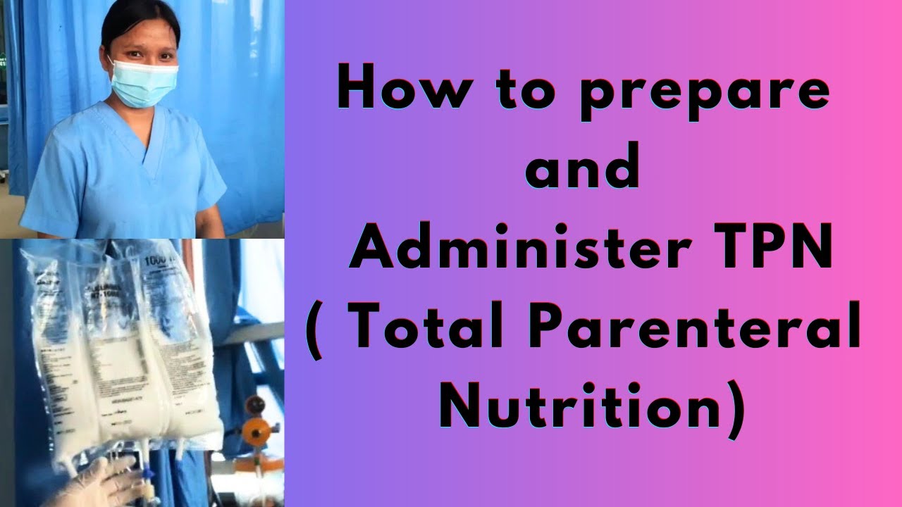How to prepare and administer TPN(Total Parental Nutrition) - YouTube