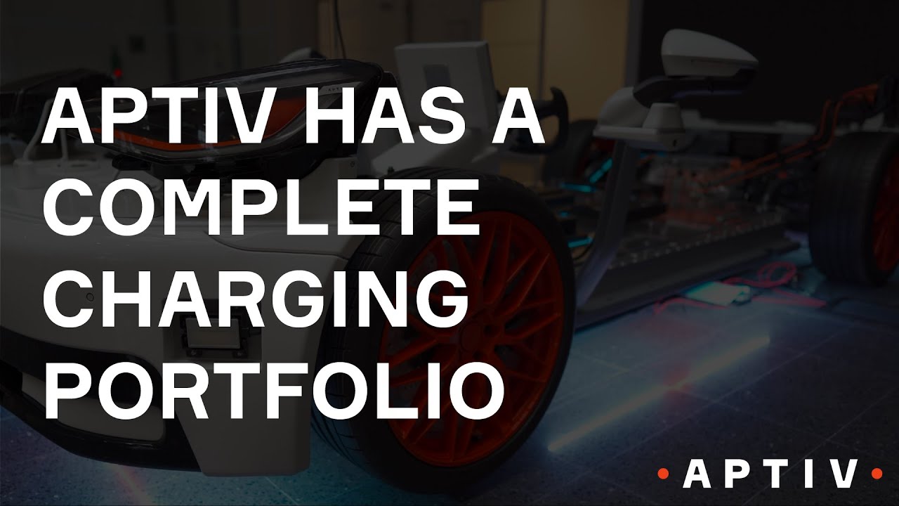 Aptiv Has a Complete Charging Portfolio - YouTube