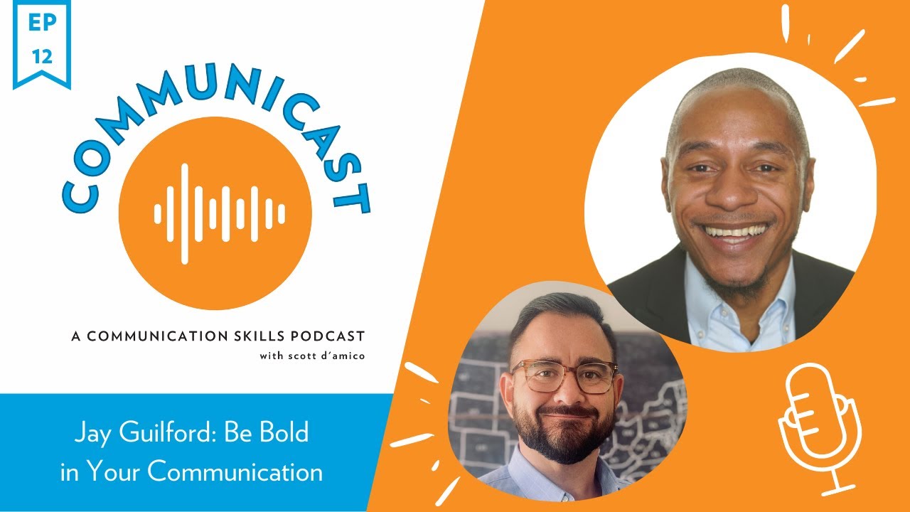 Communicast: A Communication Skills Podcast | Jay Guilford: Be Bold in ...