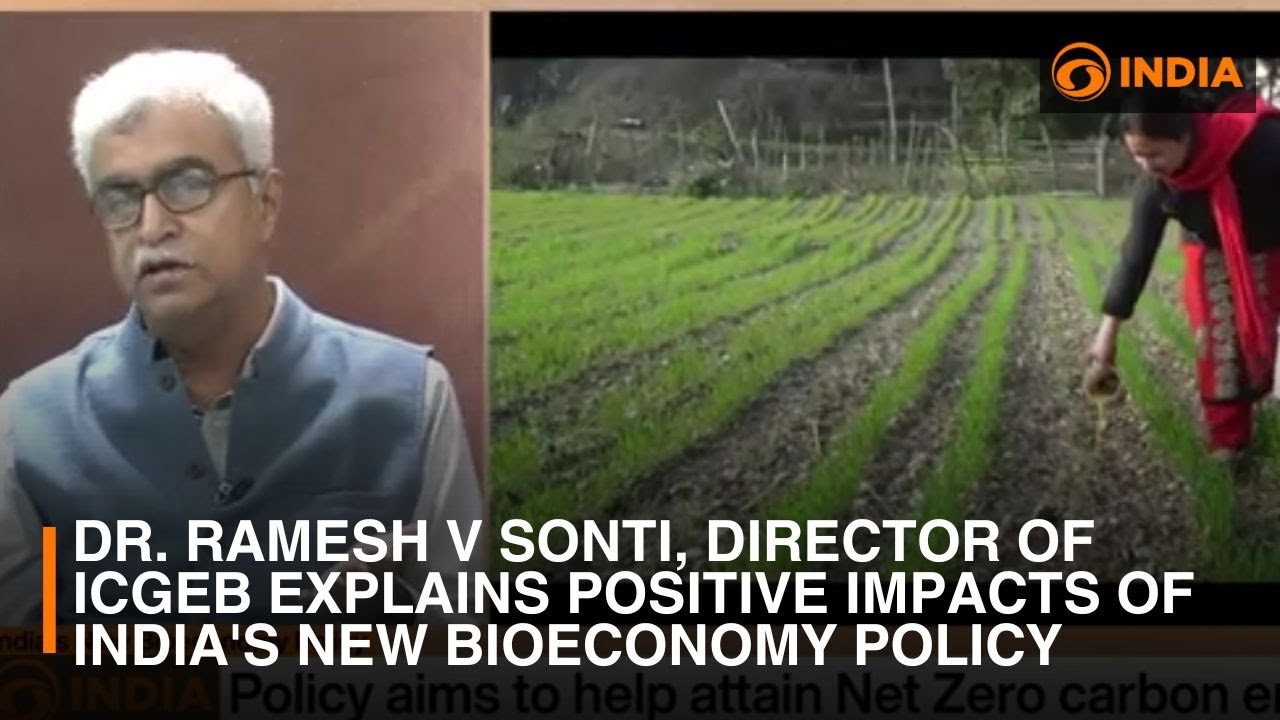 Dr. Ramesh V Sonti, Director of ICGEB explains positive impacts of ...