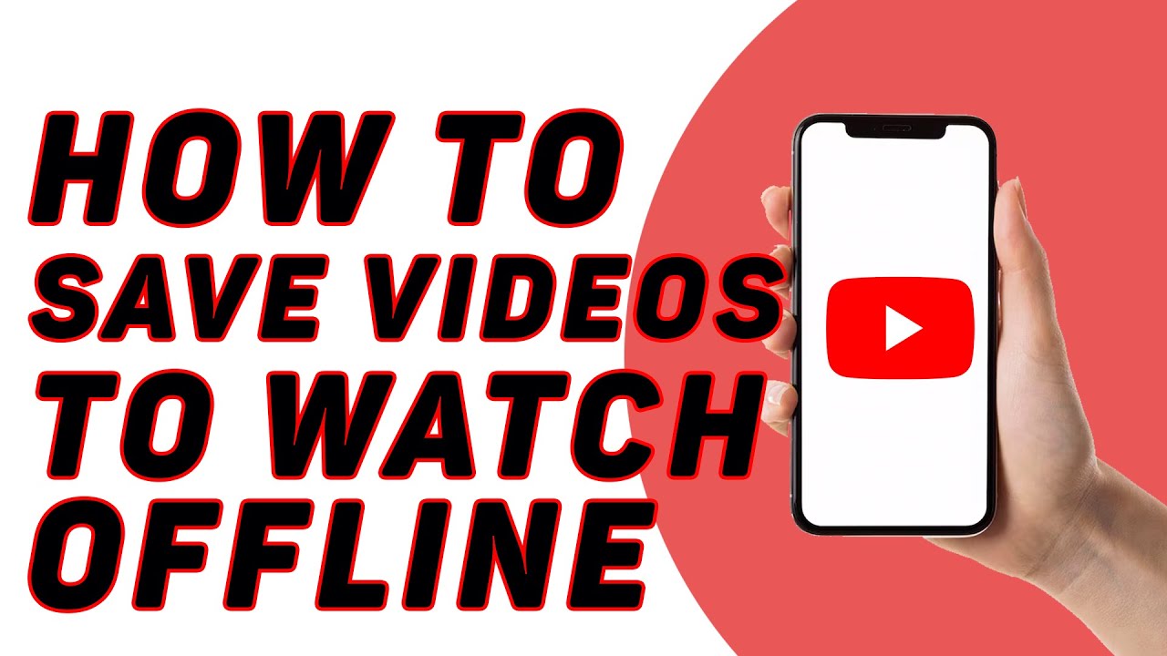 How To Save Youtube Videos To Watch Offline - YouTube