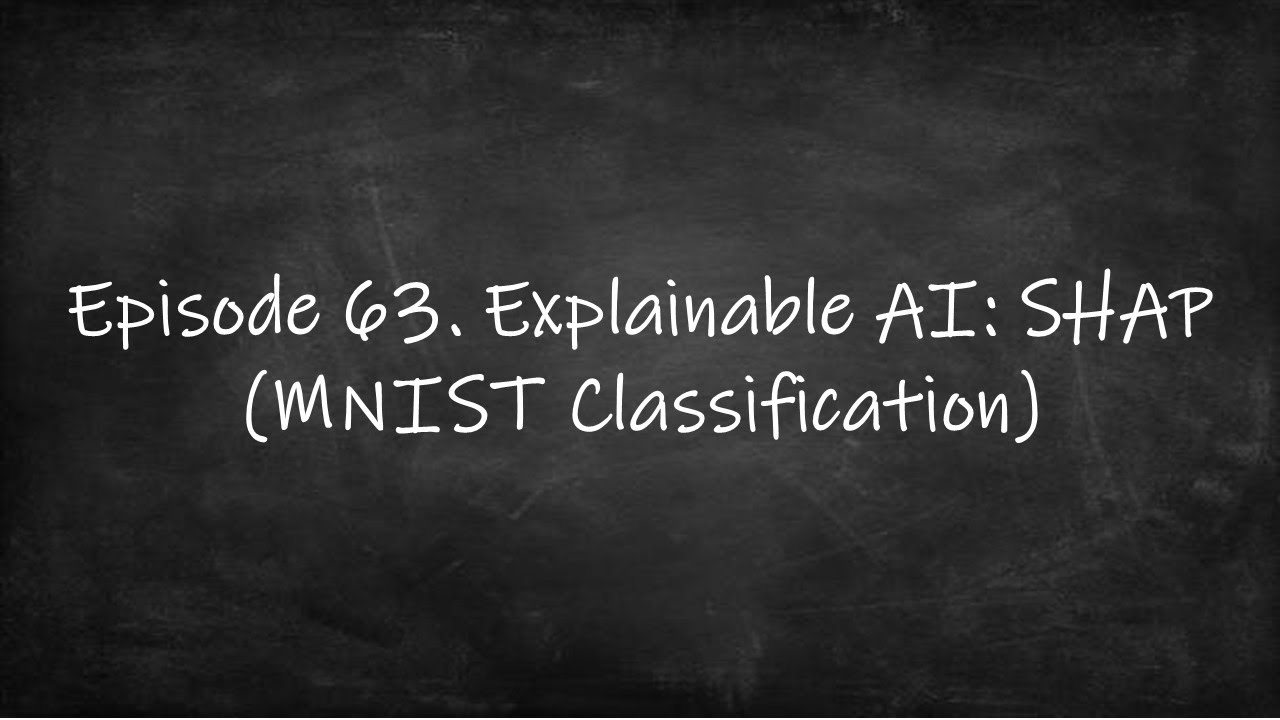 Episode 63. Explainable AI: SHAP (SHapley Additive exPlanations) - YouTube