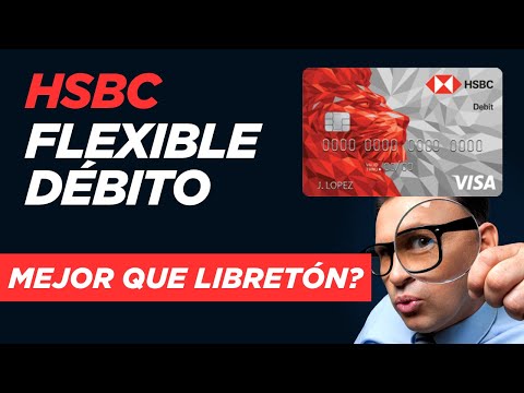 Tarjeta de débito HSBC Cuenta Flexible. Mejor que BBVA?