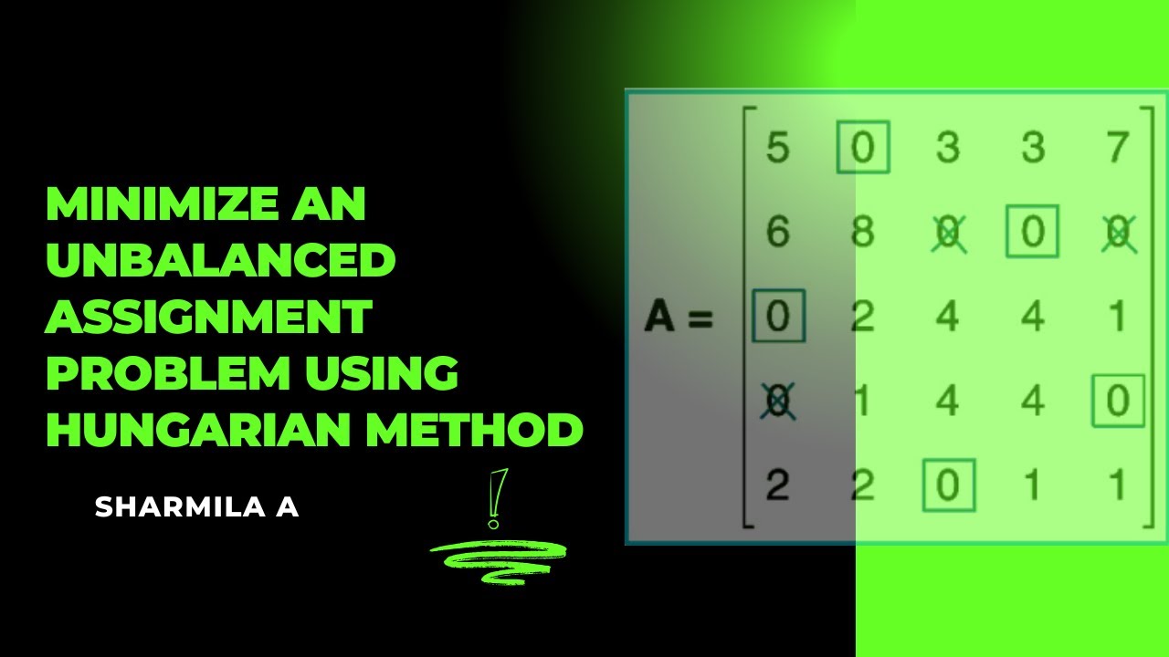 Minimize An Unbalanced Assignment Problem Using Hungarian Method Youtube