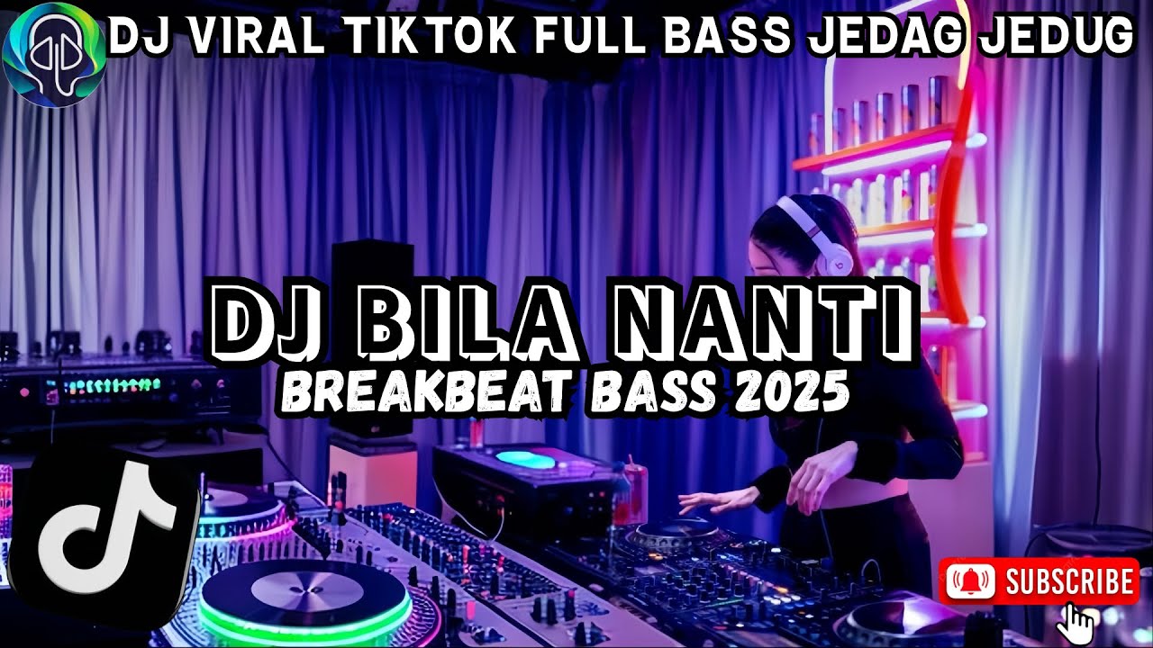 DJ BILA NANTI BREAKBEAT PLAT KT TERBARU 2025 JEDAG JEDUG VIRAL TIKTOK🎵 ...