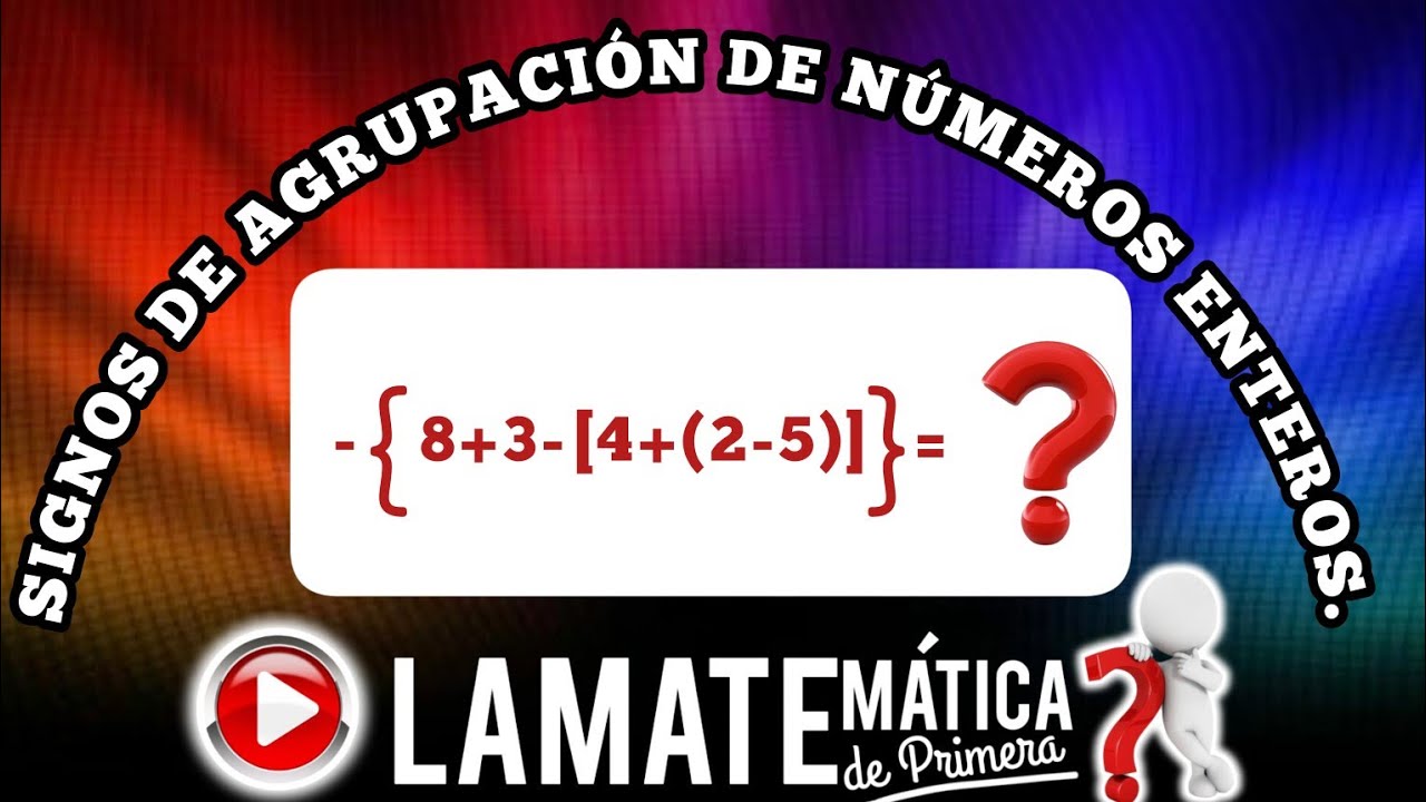 " SIGNOS DE AGRUPACIÓN DE NÚMEROS ENTEROS" - YouTube