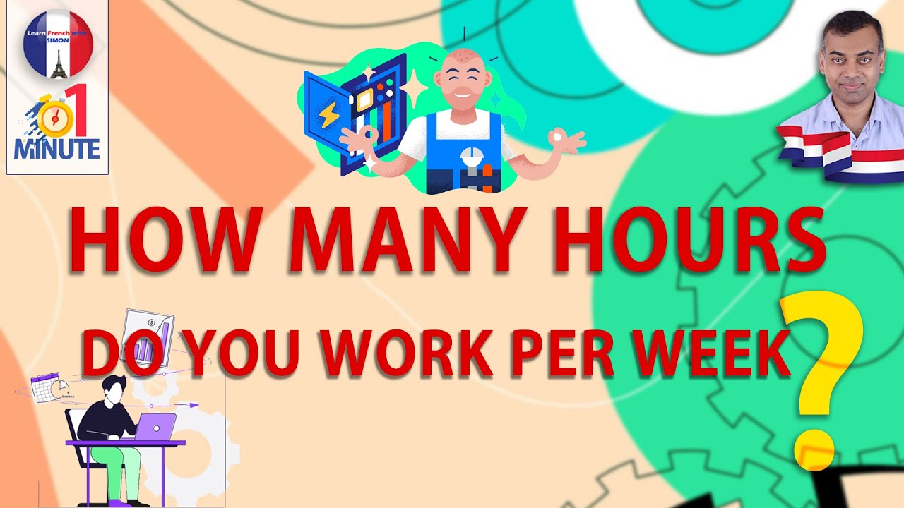 One minute French -How to say how many hours do you work per week in ...