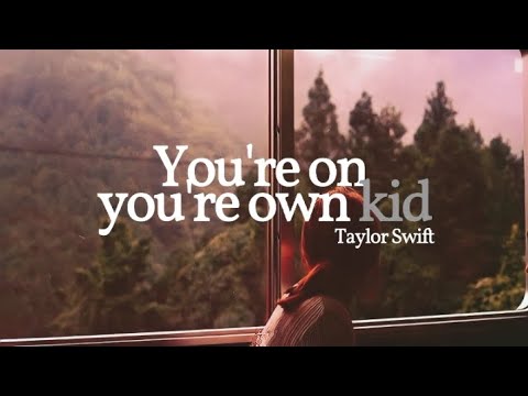 You're On Your Own, Kid - Taylor Swift Lyric Video - YouTube