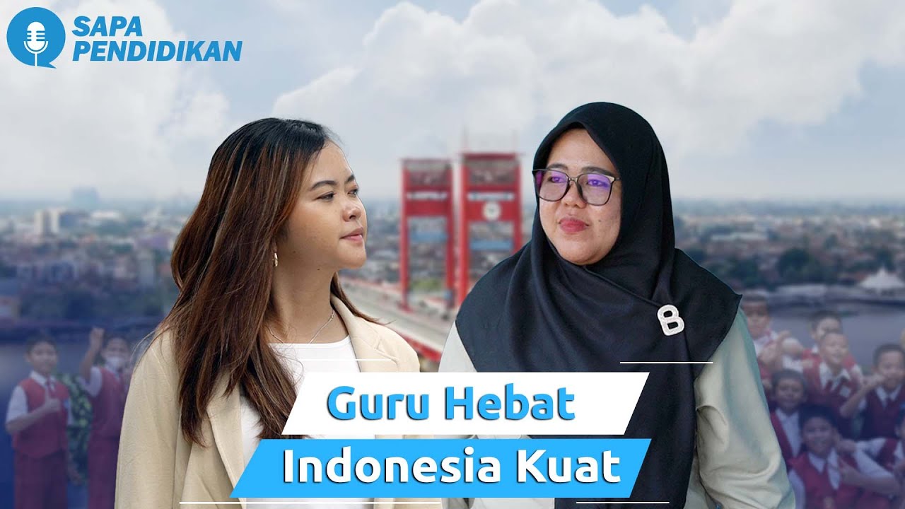 Guru Hebat, Indonesia Kuat. - YouTube